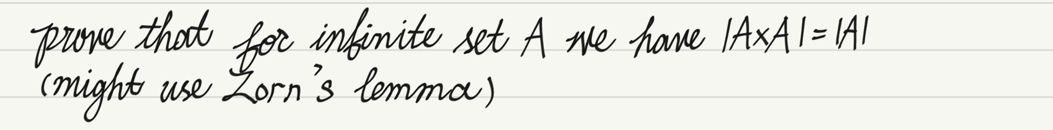 Solved prove that for infinite set A we have ∣AxA∣=∣A∣ | Chegg.com