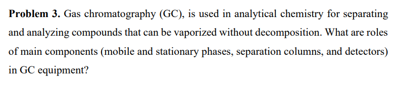 Solved Problem 3. Gas chromatography (GC), is used in | Chegg.com