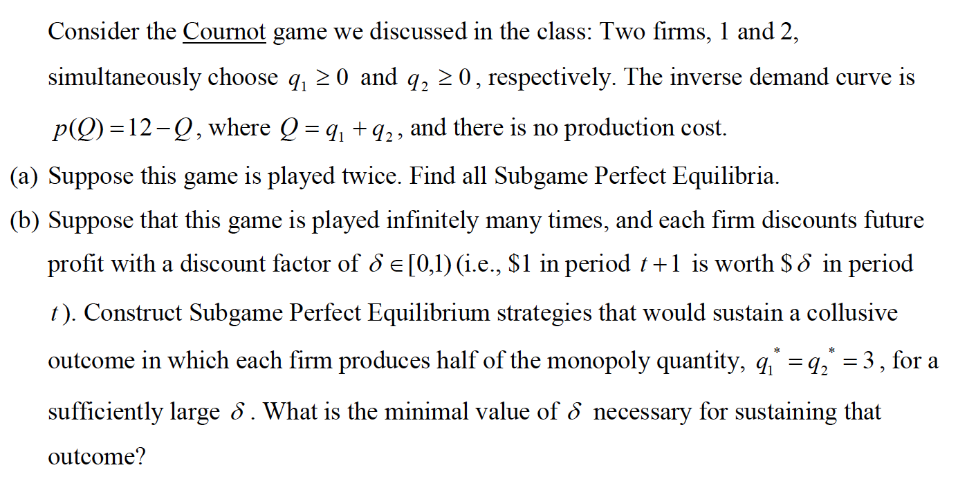 Solved Consider the Cournot game we discussed in the class: | Chegg.com