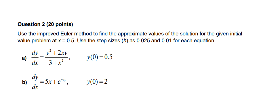 Solved Question 2 (20 points) Use the improved Euler method | Chegg.com