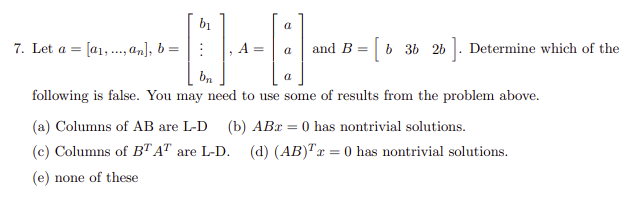 7. Let a=[a1,…,an],b=⎣⎡b1⋮bn⎦⎤,A=⎣⎡aaa⎦⎤ and | Chegg.com