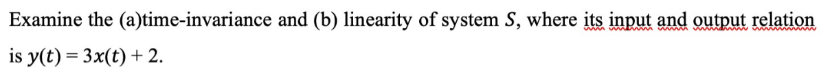[Solved]: Examine the (a)time-invariance and (b) linearity