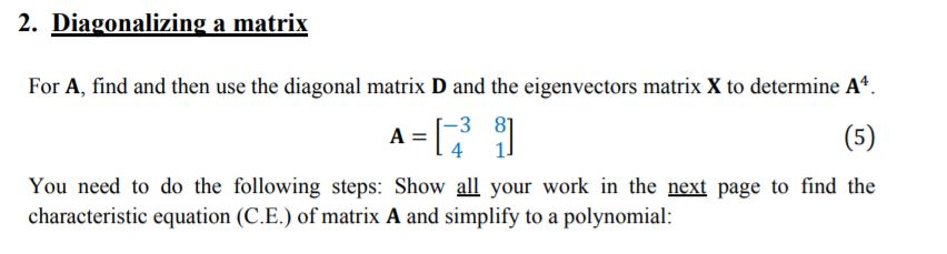 Solved 2. Diagonalizing a matrix For A, find and then use | Chegg.com