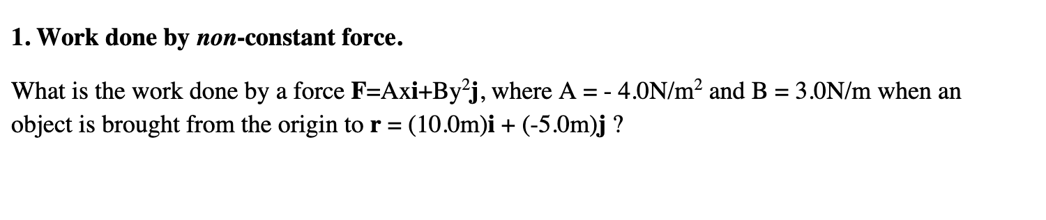 Solved 1. Work done by non-constant force. What is the work | Chegg.com