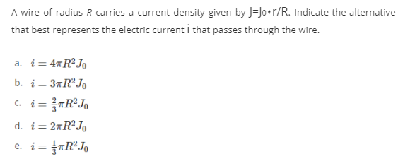 Solved A wire of radius R carries a current density given by | Chegg.com