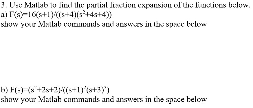 Solved 3. Use Matlab to find the partial fraction expansion | Chegg.com