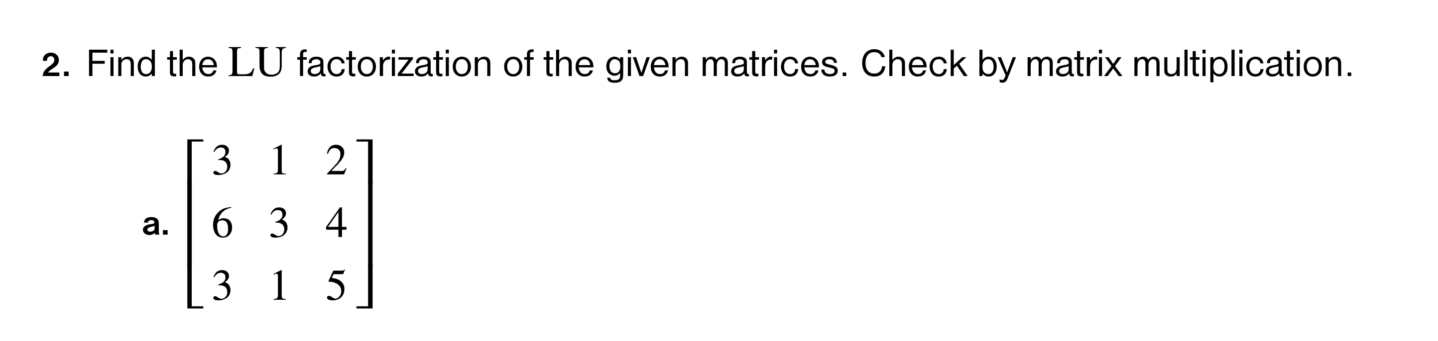 Solved Please show all steps.Find the LU ﻿factorization of | Chegg.com