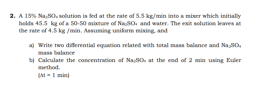 Solved 2. A 15%Na2SO4 solution is fed at the rate of 5.5 | Chegg.com