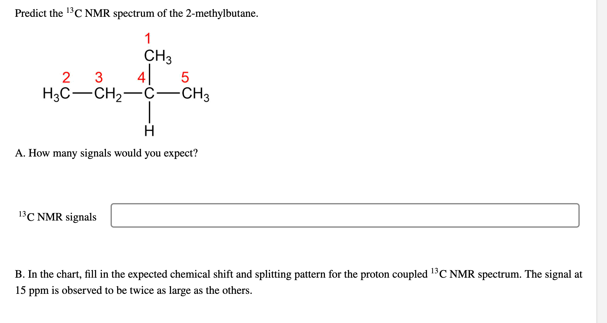 Solved Predict the 13C NMR spectrum of the 2-methylbutane. | Chegg.com