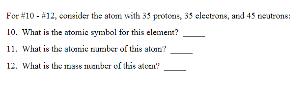 Solved For #10-#12, consider the atom with 35 protons, 35 | Chegg.com