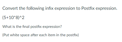 Solved Convert the following infix expression to Postfix | Chegg.com