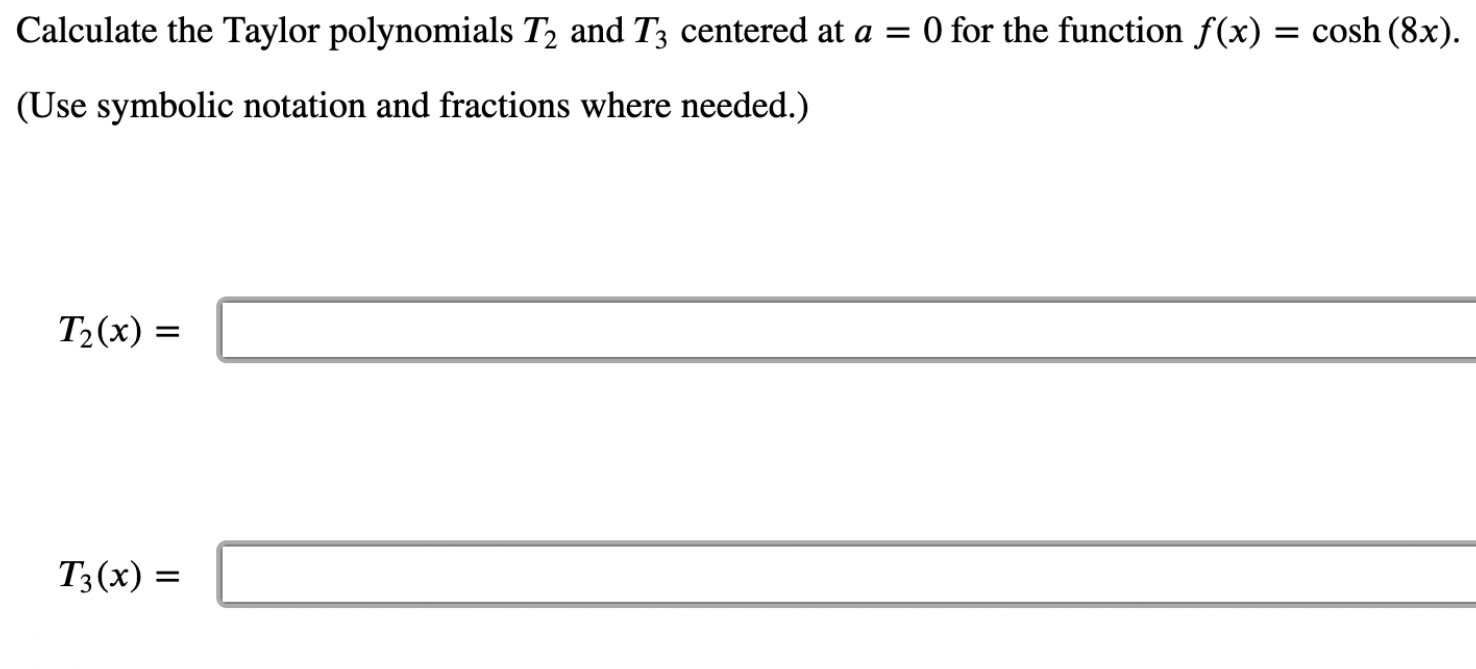 Solved Calculate the Taylor polynomials T2 and T3 centered | Chegg.com