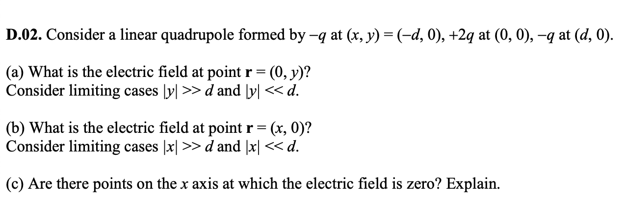 Solved D.02. Consider a linear quadrupole formed by -q at | Chegg.com