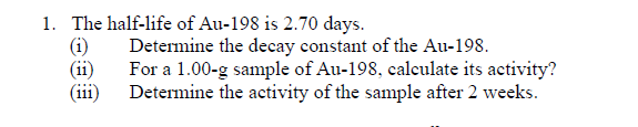 Solved 1. The half-life of Au-198 is 2.70 days. Determine | Chegg.com