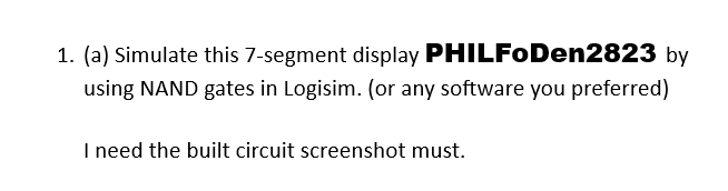 Solved (a) ﻿Simulate this 7-segment display PHILFoDen2823 | Chegg.com