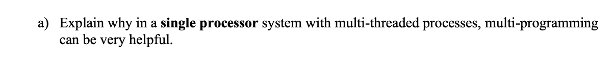 Solved a a) Explain why in a single processor system with | Chegg.com