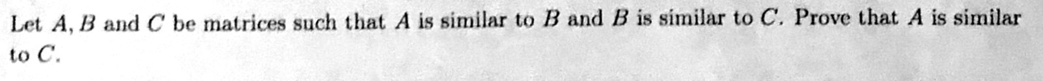 [Solved]: Let ( A, B ) and ( C ) be matrices such that