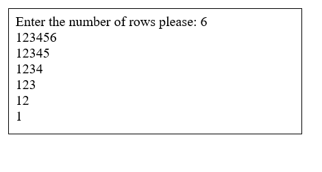 Solved Enter the number of rows please: 6 123456 12345 1234 | Chegg.com