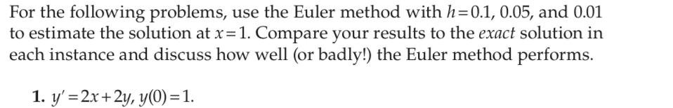 Solved For the following problems, use the Euler method with | Chegg.com