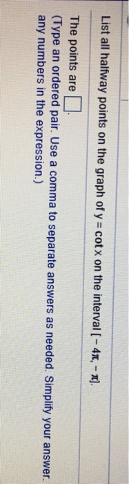 Solved List all points on the graph of y-cotx on the | Chegg.com