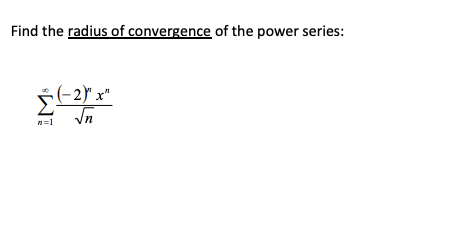 Solved Find the radius of convergence of the power series: | Chegg.com