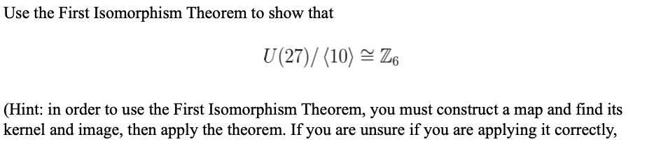 Solved Use the First Isomorphism Theorem to show that | Chegg.com