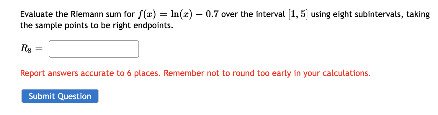 Solved = Evaluate the Riemann sum for f(x) = ln(x) – 0.7 | Chegg.com