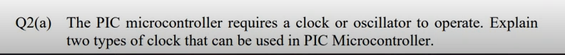 Solved Q2(a) The PIC microcontroller requires a clock or | Chegg.com