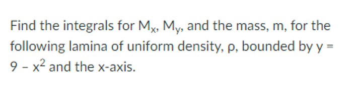 Solved Find the integrals for Mx, My, and the mass, m, for | Chegg.com
