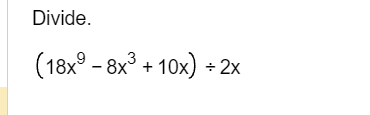 Solved Divide. (18x9−8x3+10x)÷2x | Chegg.com