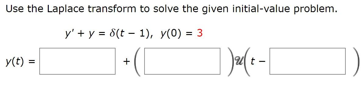 Solved Use the Laplace transform to solve the given | Chegg.com