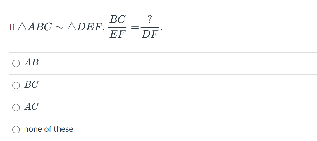 Solved If ABC∼ DEF,EFBC=DF?. AB BC AC none of these | Chegg.com