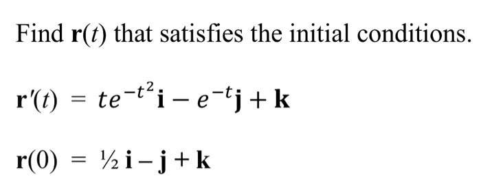 Solved Find r(t) that satisfies the initial conditions. | Chegg.com