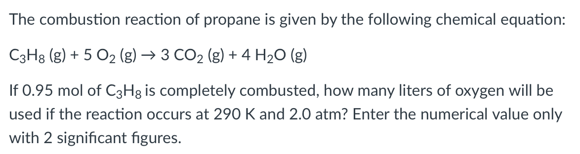 Solved The combustion reaction of propane is given by the | Chegg.com