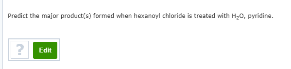 Solved Predict the major product(s) formed when hexanoyl | Chegg.com