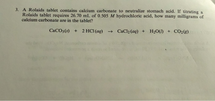 Solved 3. A Rolaids tablet contains calcium carbonate to | Chegg.com