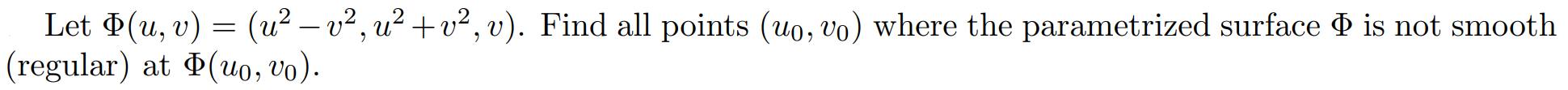 Solved Let (u,v) = (u^2 - v^2, u^2+v^2, v). Find all pointed | Chegg.com Solved Let (u,v) = (u^2 - v^2, u^2+v^2, v). Find all pointed | Chegg.com