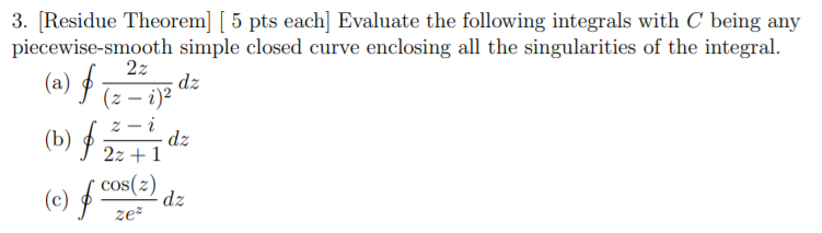 Solved 3. [Residue Theorem] [ 5 pts each] Evaluate the | Chegg.com