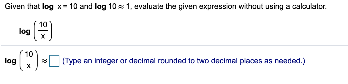 Solved Given that log x= 10 and log 10 ~ 1, evaluate the | Chegg.com