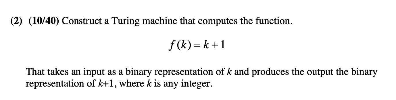 Solved (2) (10/40) Construct a Turing machine that computes | Chegg.com