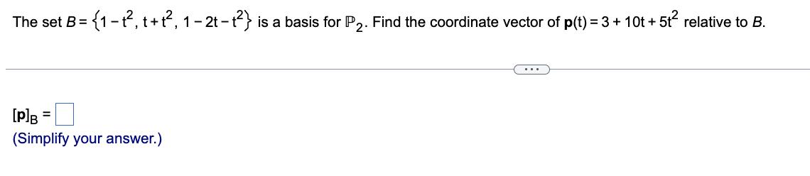 Solved The set B={1−t2,t+t2,1−2t−t2} is a basis for P2. Find | Chegg.com