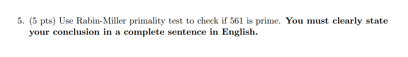 Solved 5. (5 pts) Use Rabin-Miller primality test to check | Chegg.com