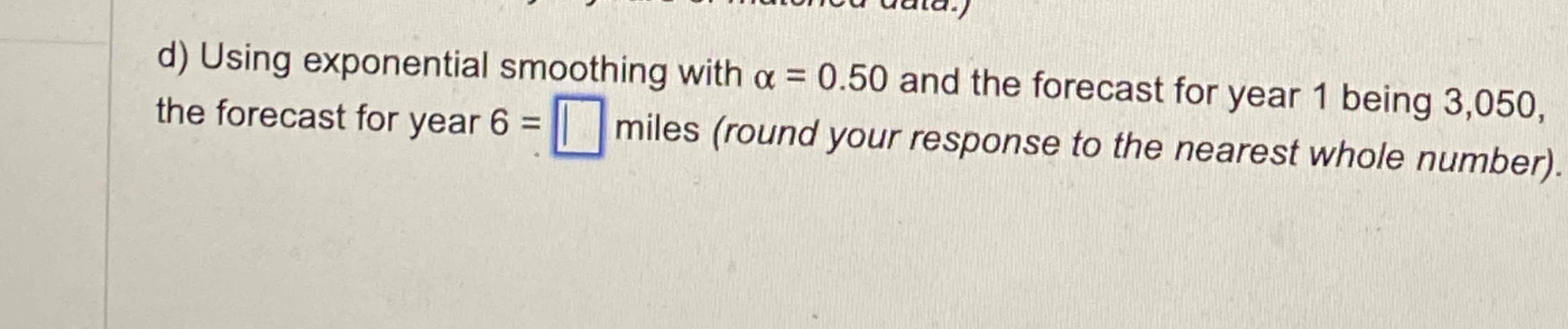 Solved d) ﻿Using exponential smoothing with α=0.50 ﻿and the | Chegg.com