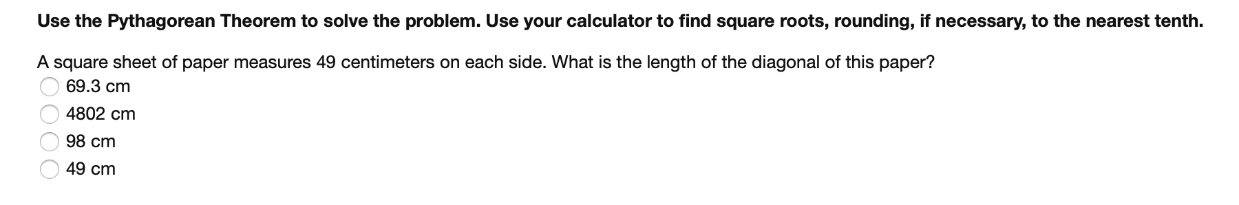 Solved Use the Pythagorean Theorem to solve the problem. Use | Chegg.com