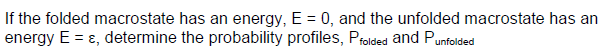 Solved If the folded macrostate has an energy, E = 0, and | Chegg.com