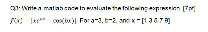 Solved Q3: Write a matlab code to evaluate the following | Chegg.com
