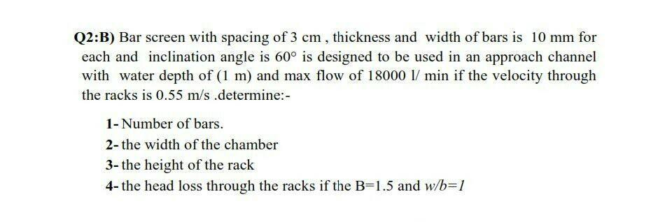 Solved Q2:B) Bar screen with spacing of 3 cm , thickness and | Chegg.com