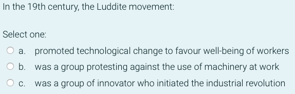 Solved In the 19th century, the Luddite movement: Select | Chegg.com