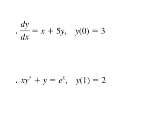 Solved dy = x + 5y, y(0) = 3 dx • xy' + y = e', y(1) = 2 | Chegg.com