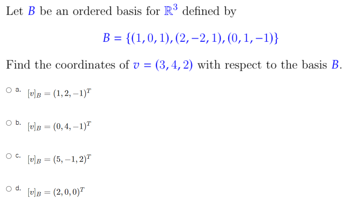 Solved Let B be an ordered basis for R3 defined by B = | Chegg.com